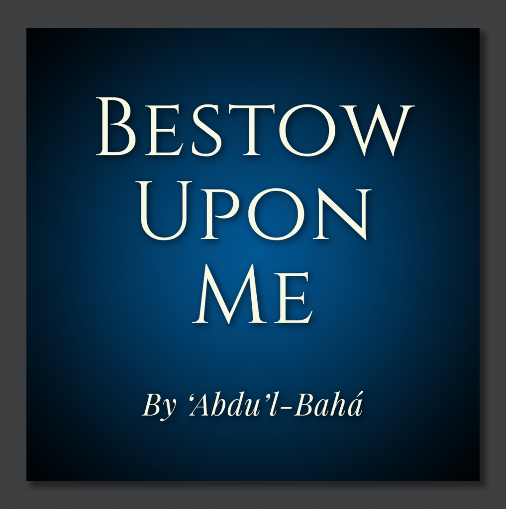 « Bestow Upon Me » – by ‘Abdu’l-Bahá – in Persian with English ...