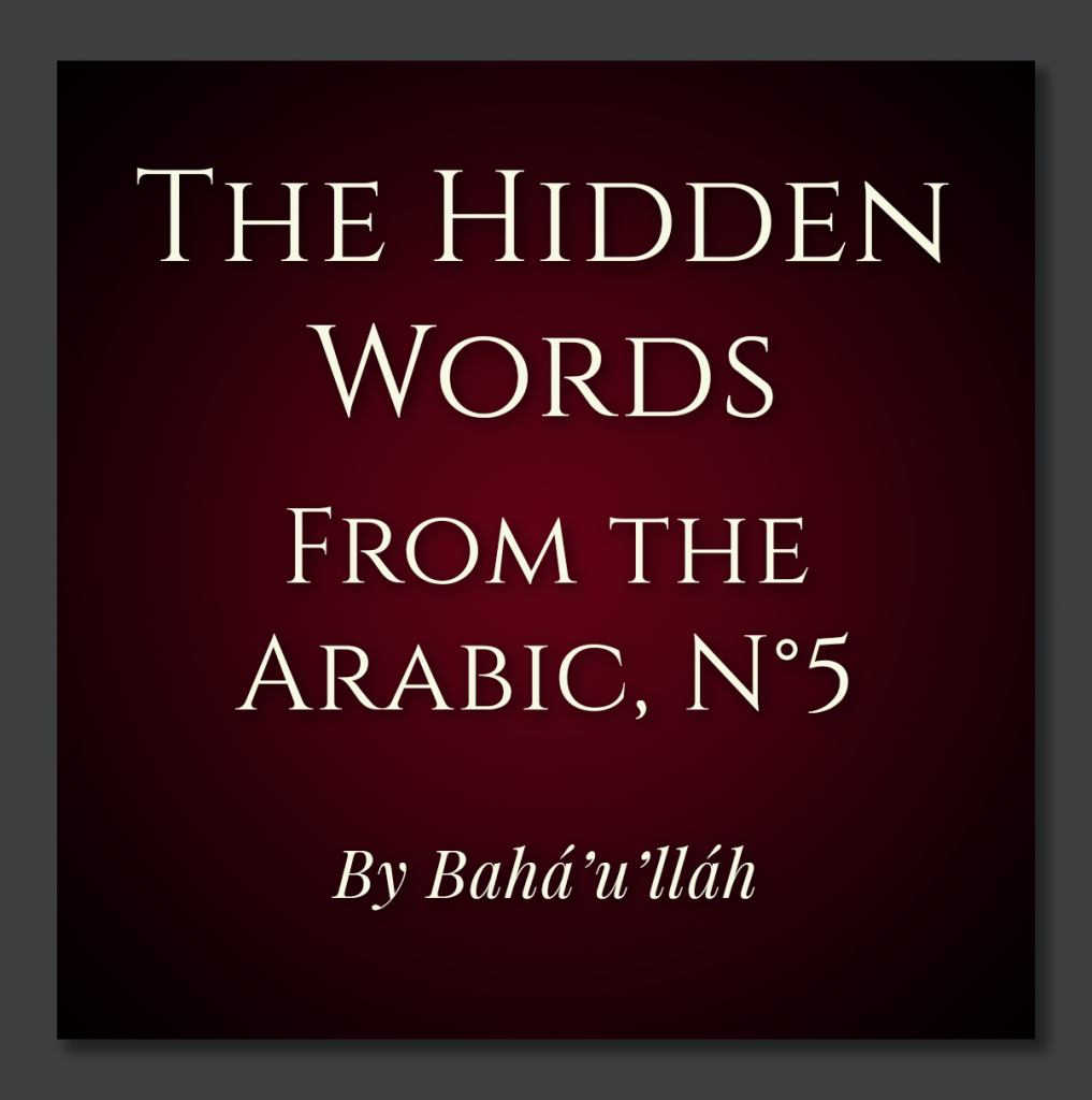 The Hidden Words – From the Arabic, N°5 – by Bahá’u’lláh – In Arabic ...